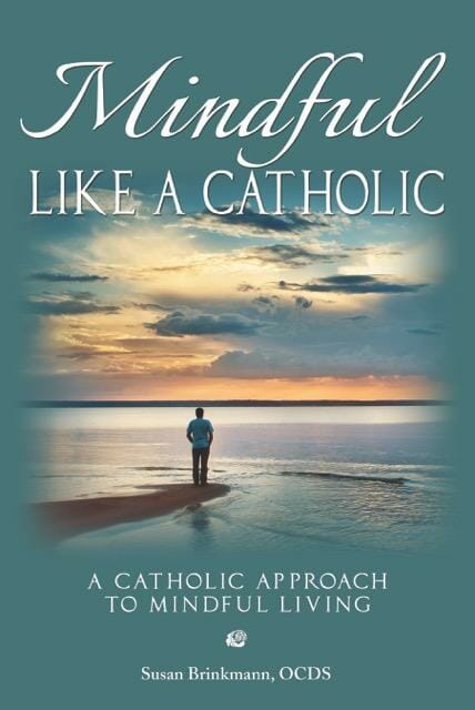 Mindful Like a Catholic | Live Catholic